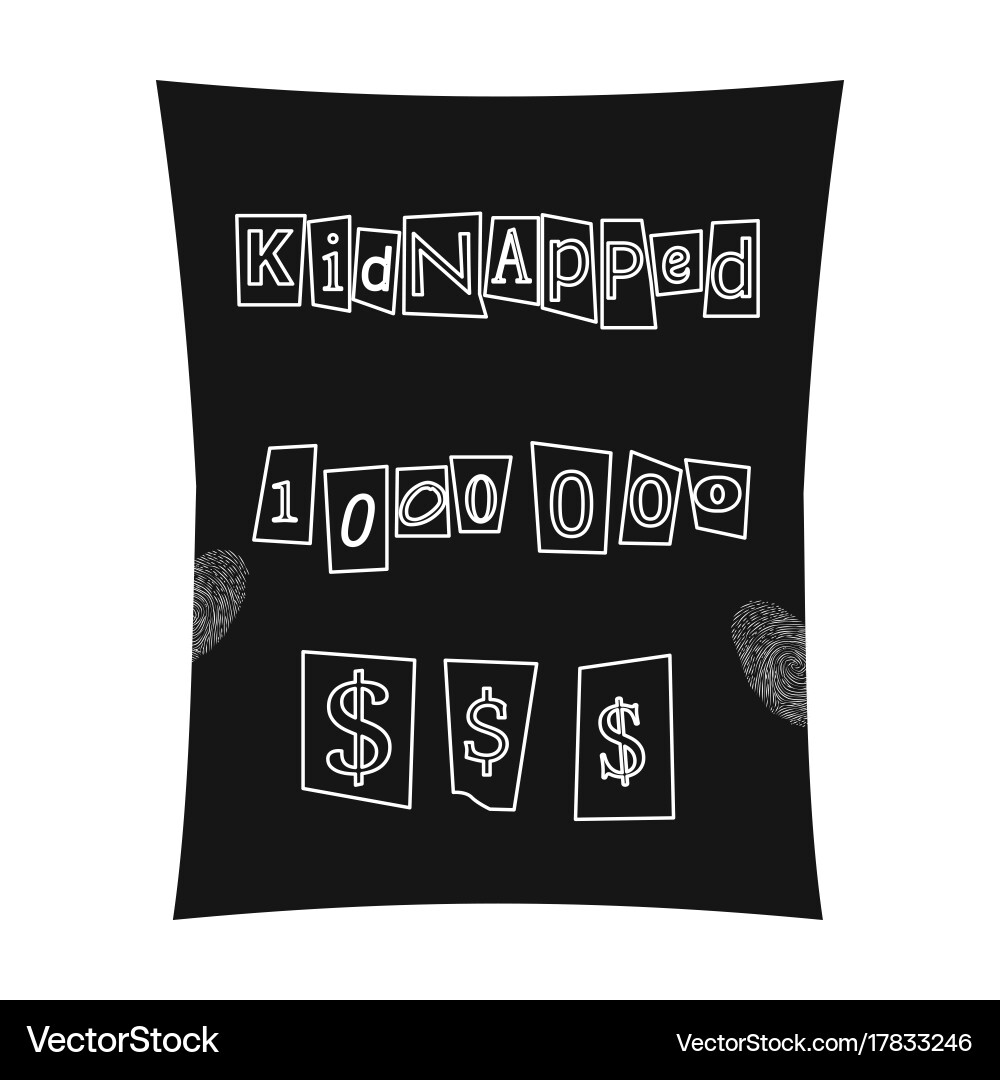 Abduction and ransom criminal demand on the sheet Vector Image