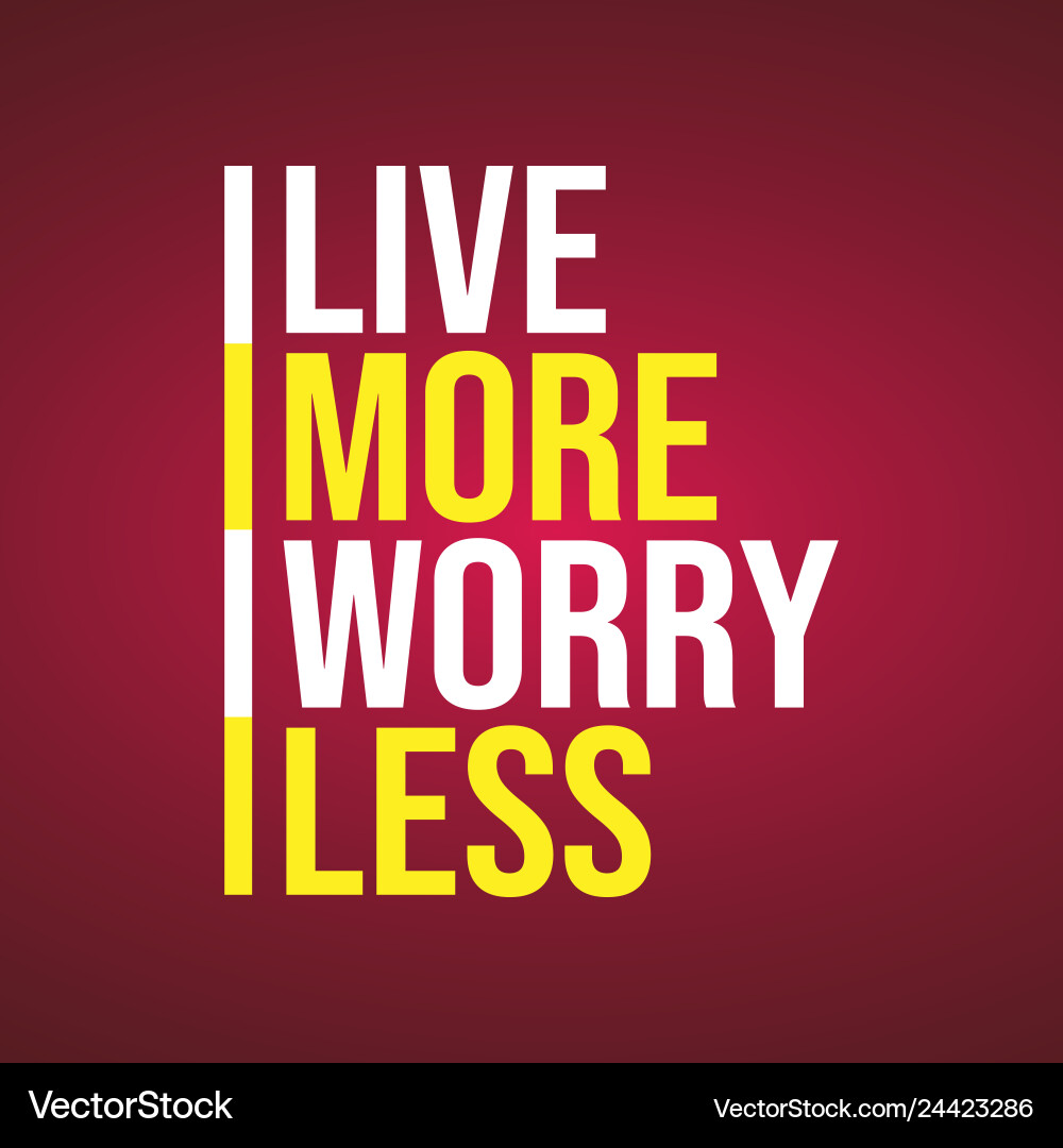 Live more worry less life quote with modern Vector Image