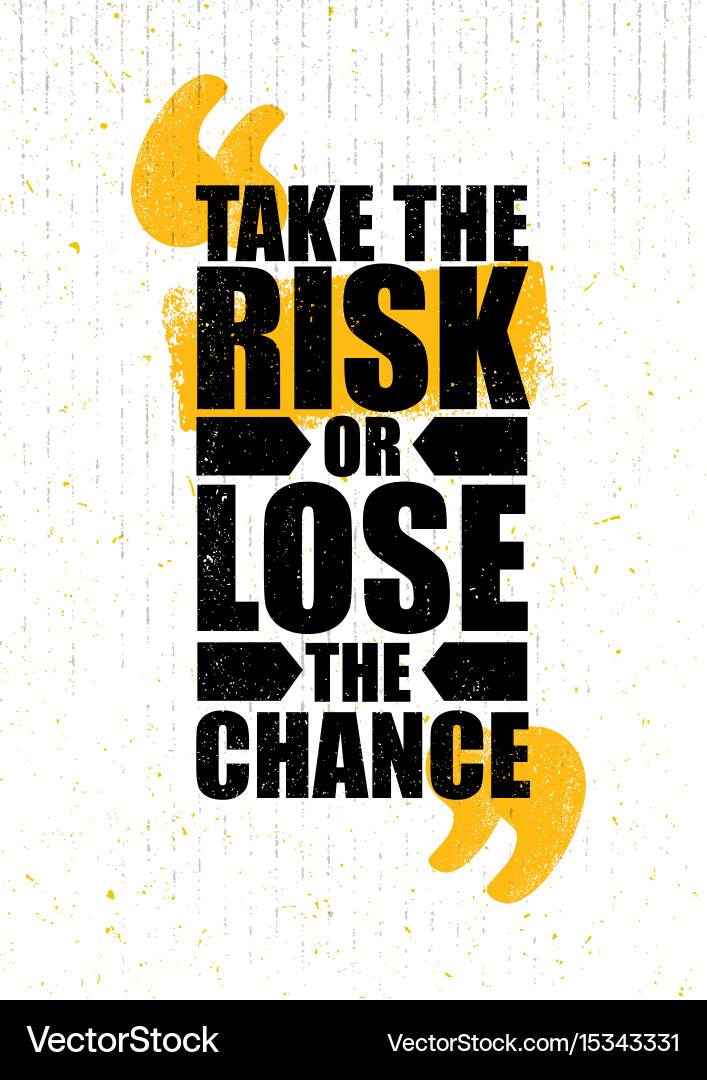 Take risk or lose chance inspiring Royalty Free Vector Image