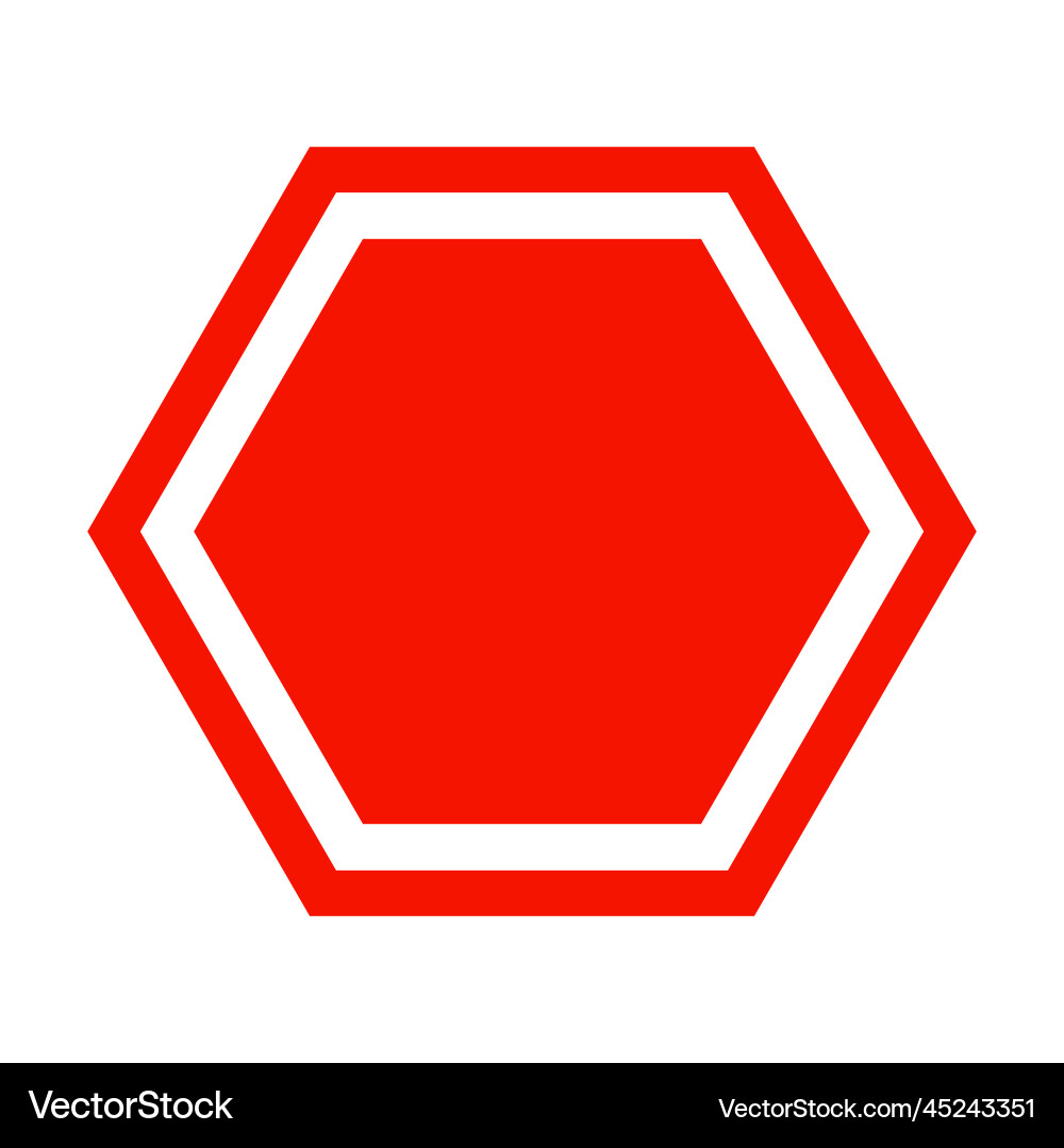 Hexagonal red sign or warning or danger road sign Vector Image