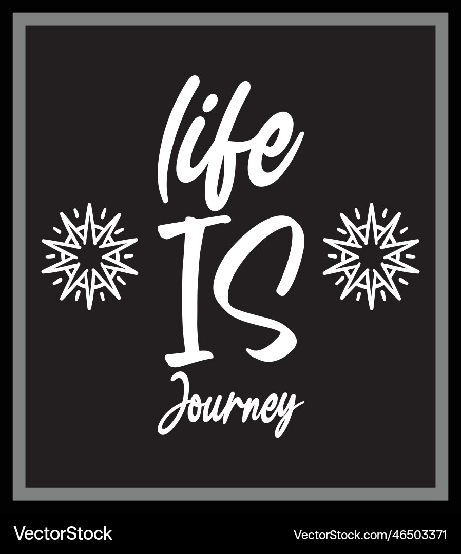 Life is journey quote letter Royalty Free Vector Image