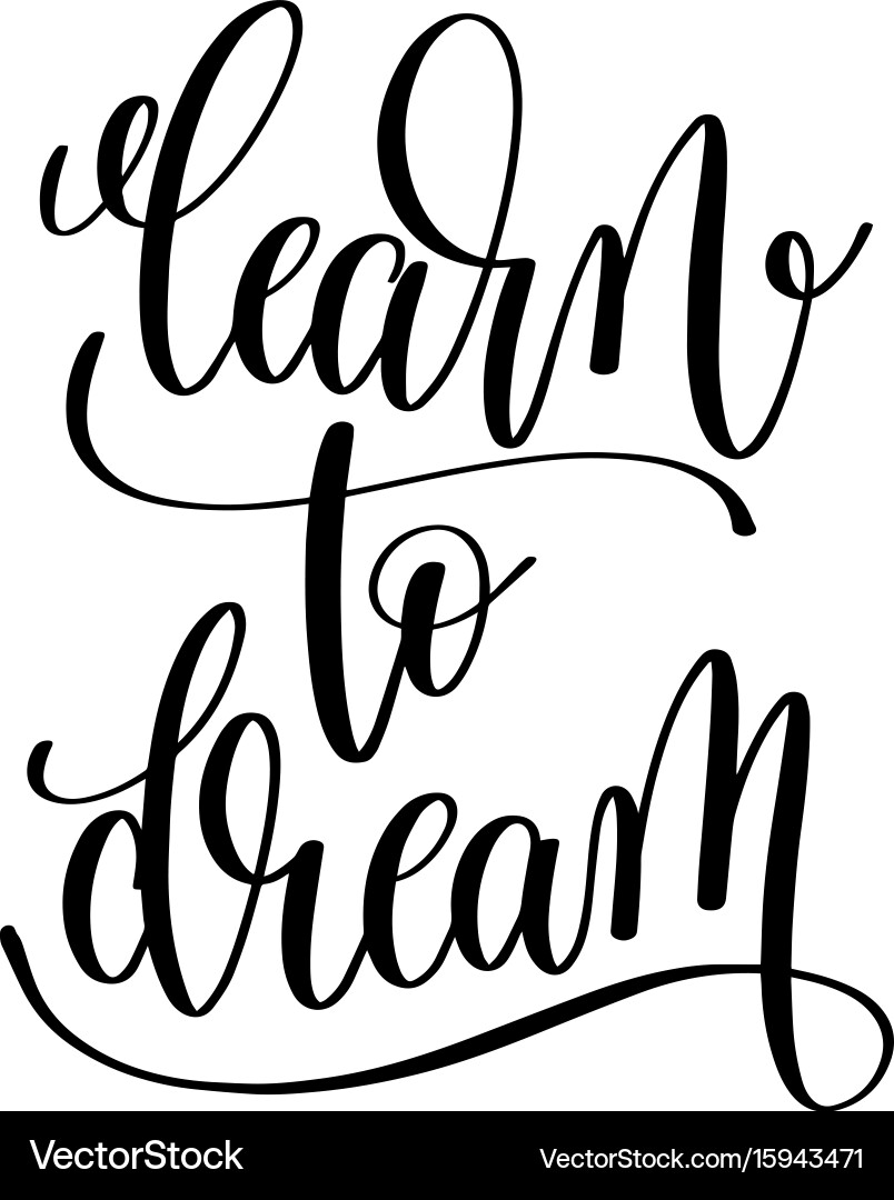 Learn to dream black and white hand lettering Vector Image