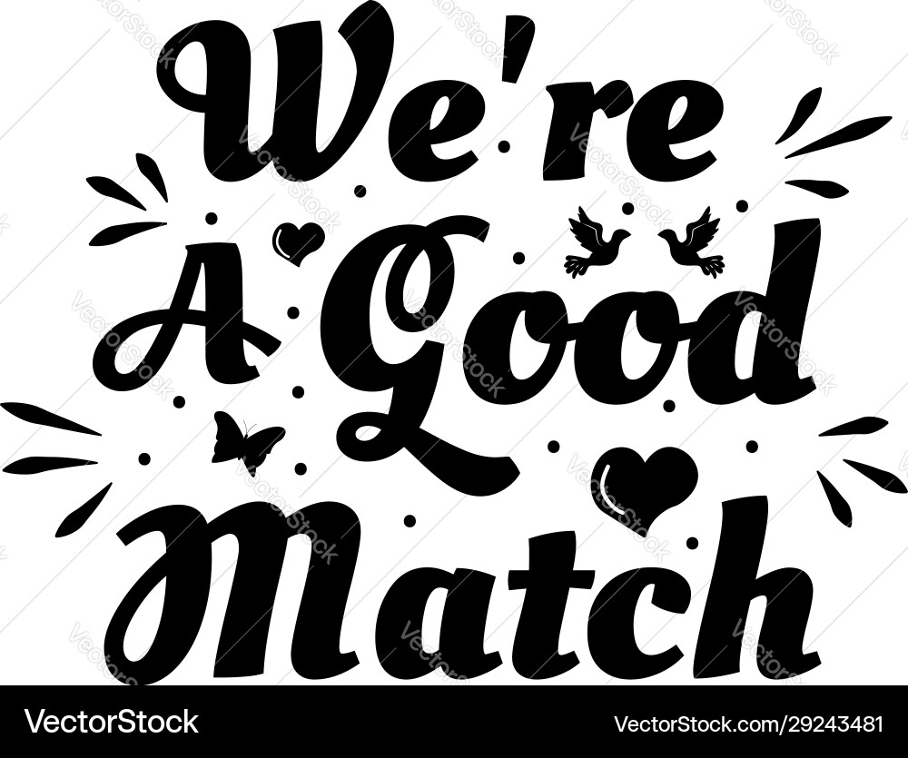Love phrase were a good match hand drawn Vector Image
