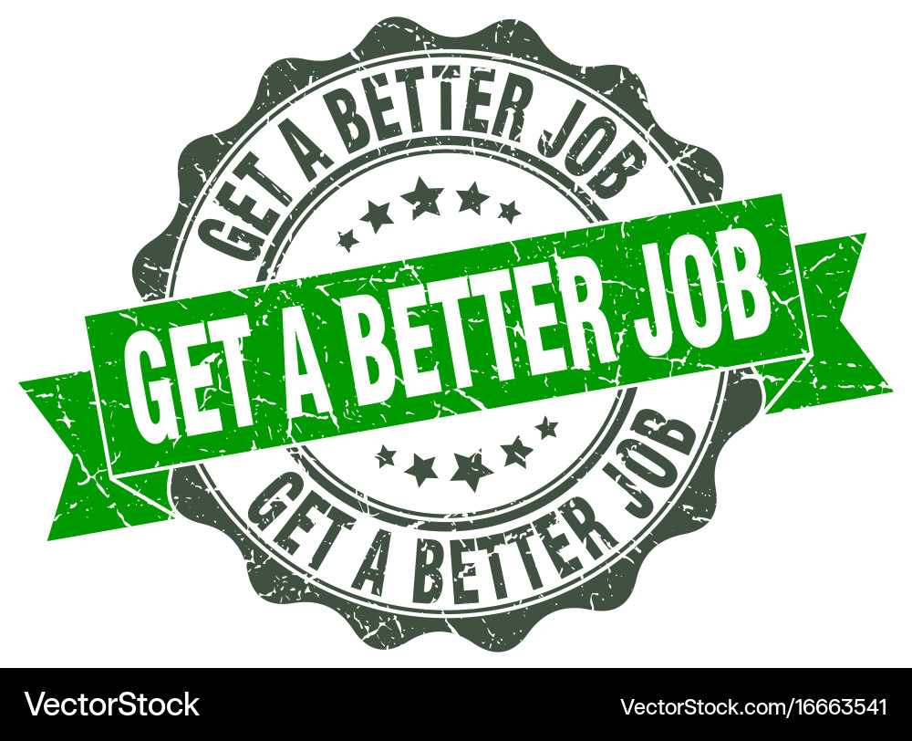 Get a better job stamp sign seal Royalty Free Vector Image