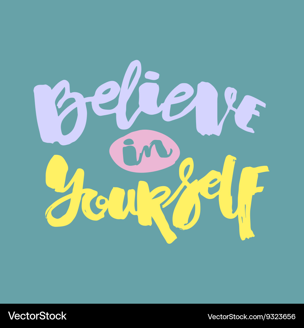 Believe in yourself hand lettering ink drawn Vector Image