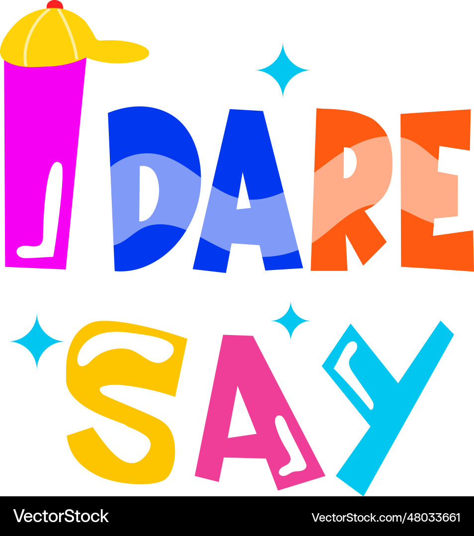 Dare say Royalty Free Vector Image - VectorStock