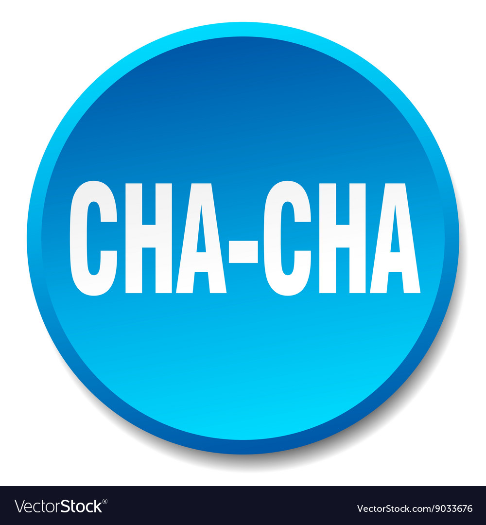 Cha-cha blue round flat isolated push button Vector Image