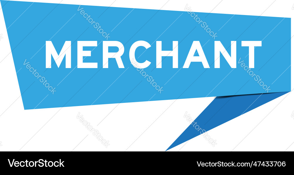 Blue color speech banner with word merchant Vector Image