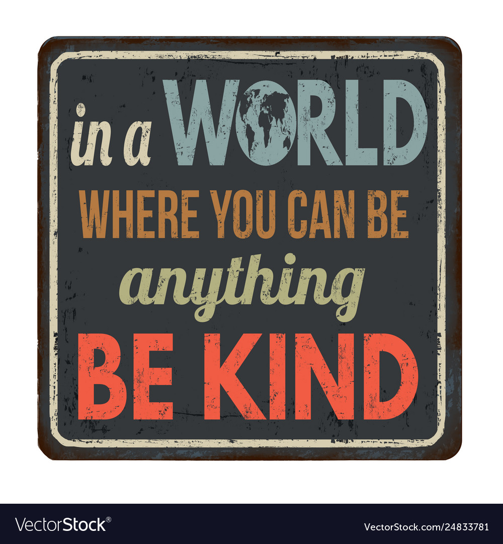 In a world where you can be anything kind Vector Image