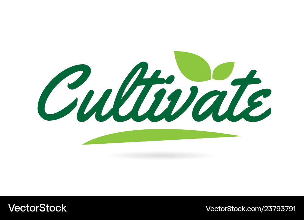 Green leaf cultivate hand written word text Vector Image
