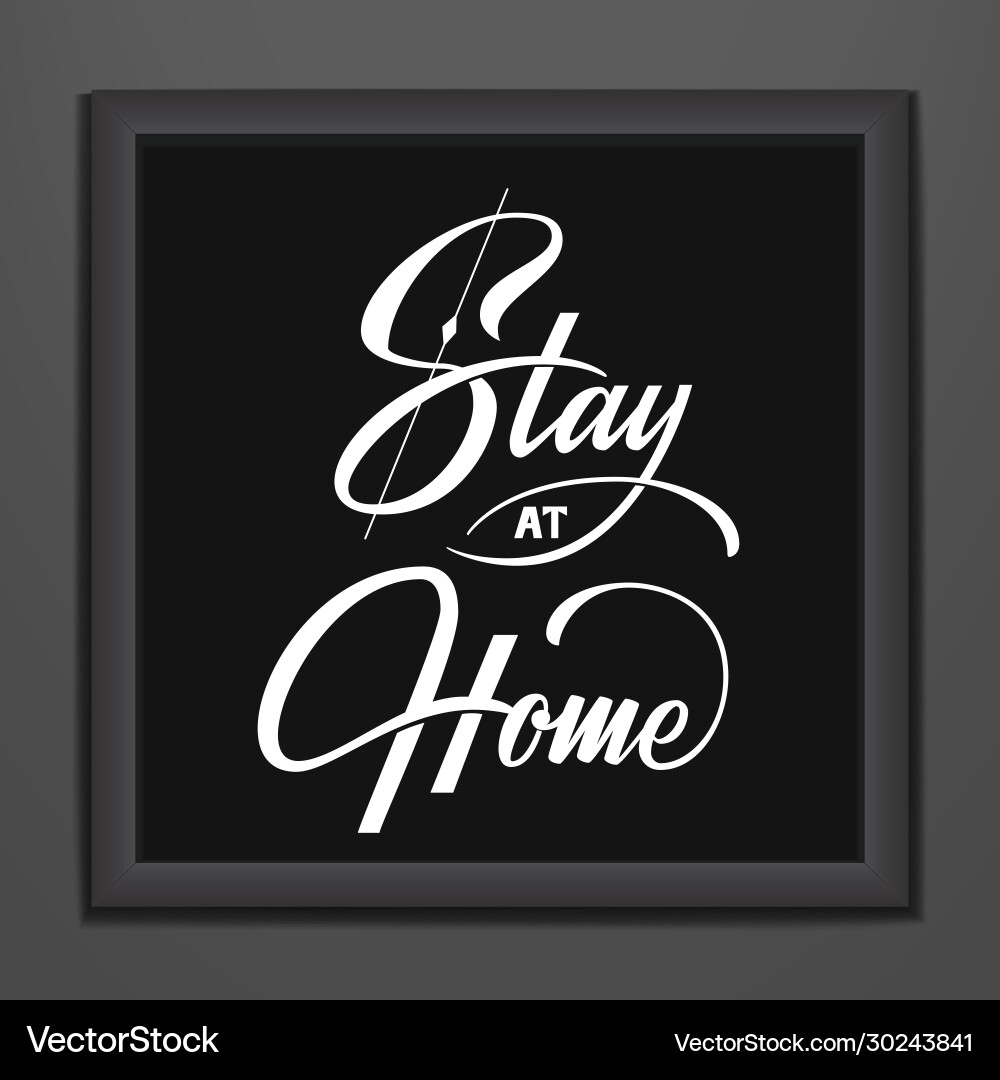 Stay at home lettering in dark frame hand Vector Image