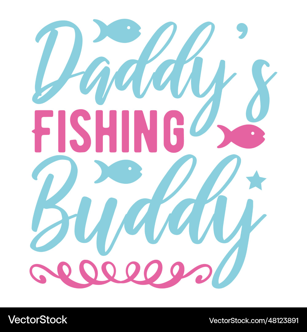 Daddy s fishing buddy-01 Royalty Free Vector Image