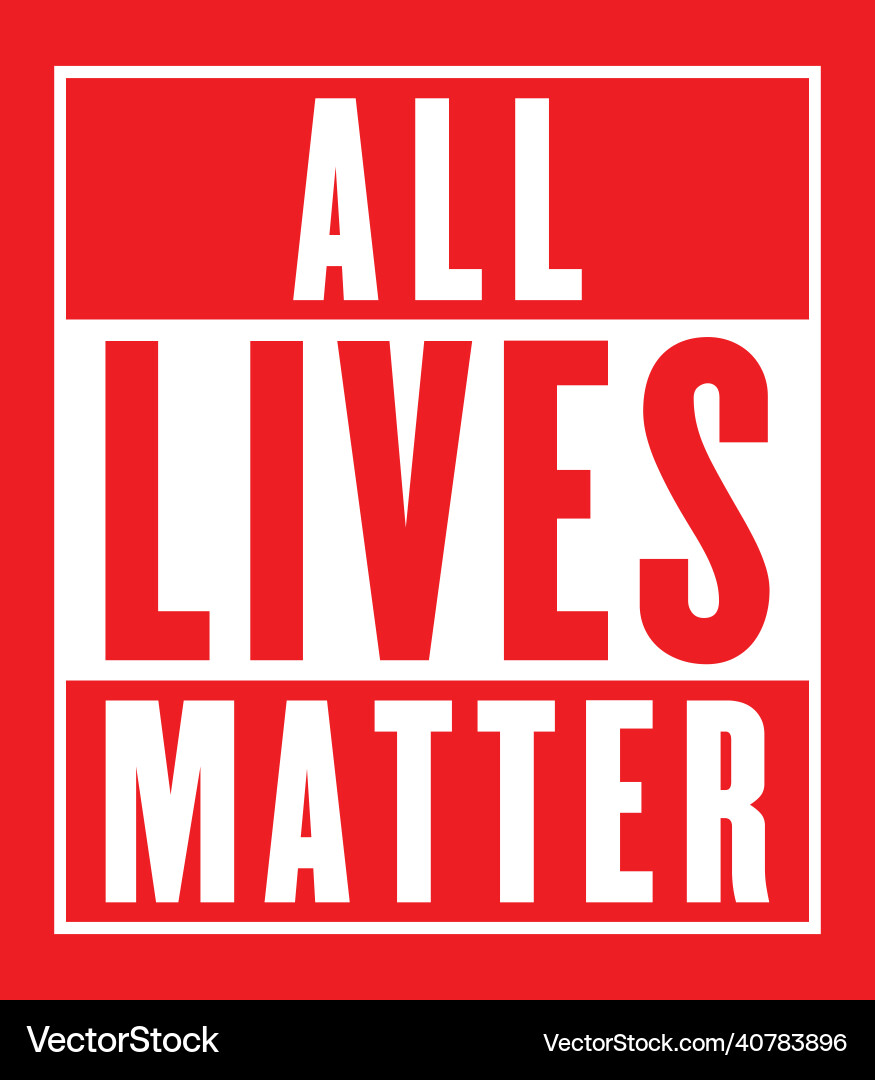All lives matter Royalty Free Vector Image - VectorStock