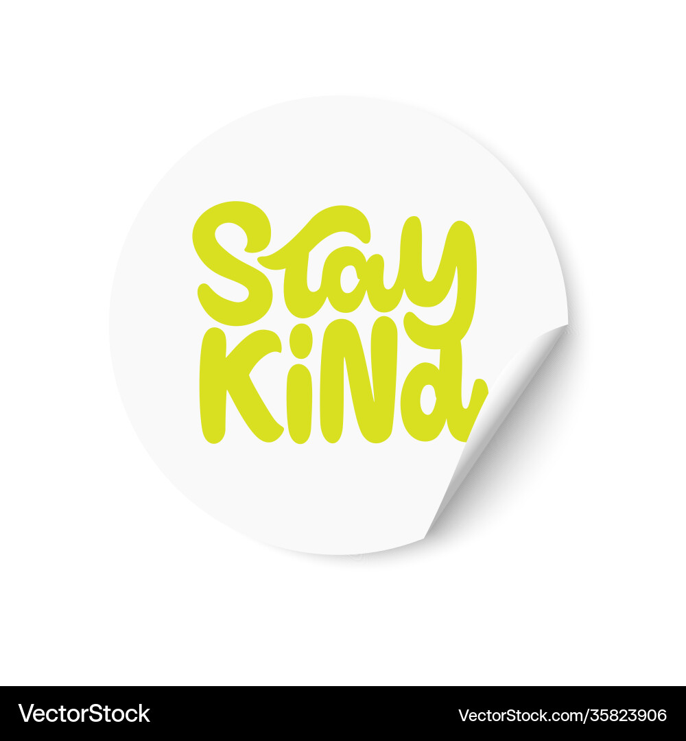 White sticker with stay kind text hand lettering Vector Image