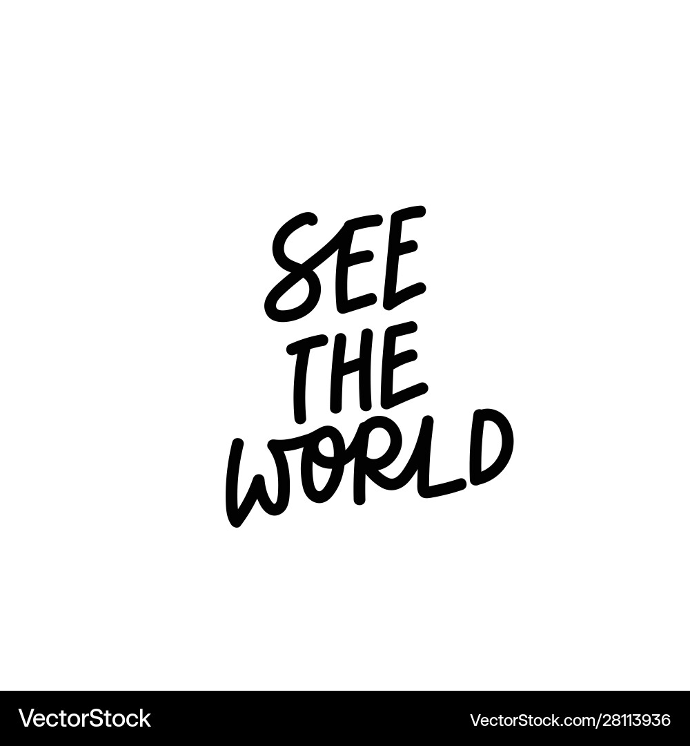 See world calligraphy shirt quote lettering Vector Image