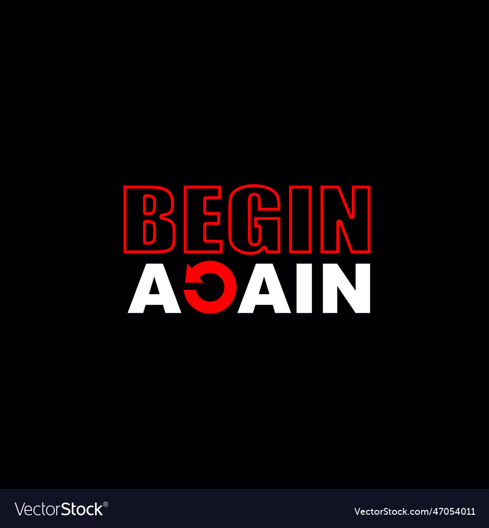 Begin again Royalty Free Vector Image - VectorStock