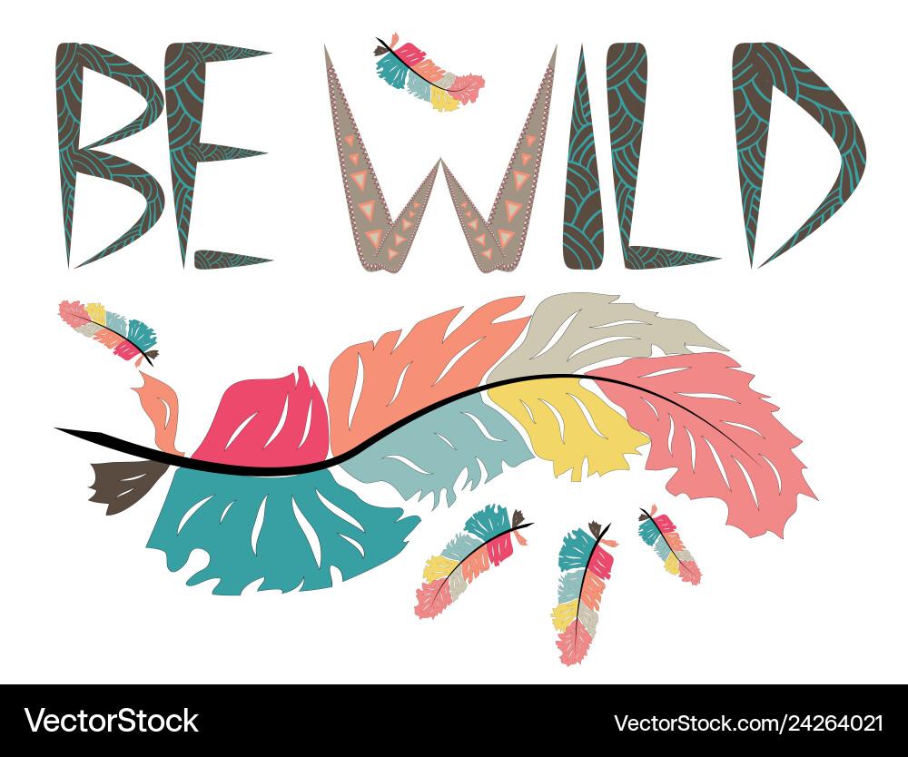 Be wild inscription with feathers in american Vector Image