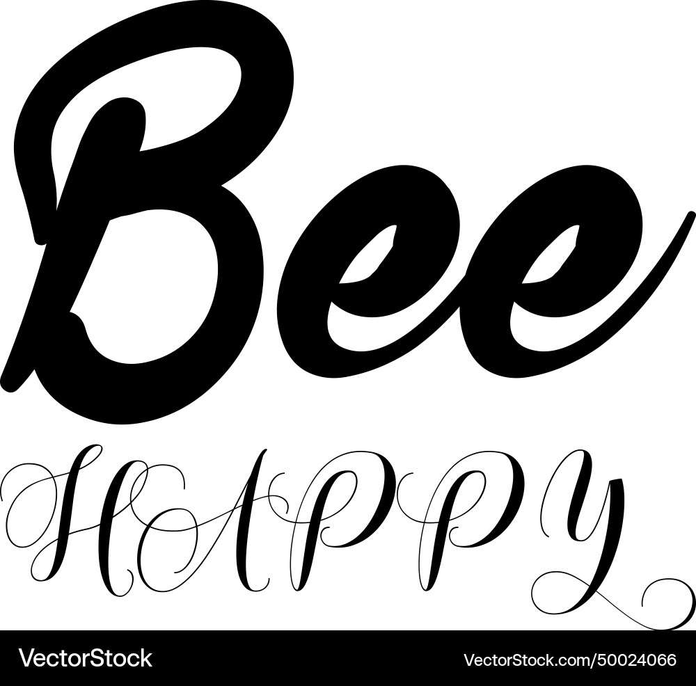 Bee happy black letter quote Royalty Free Vector Image