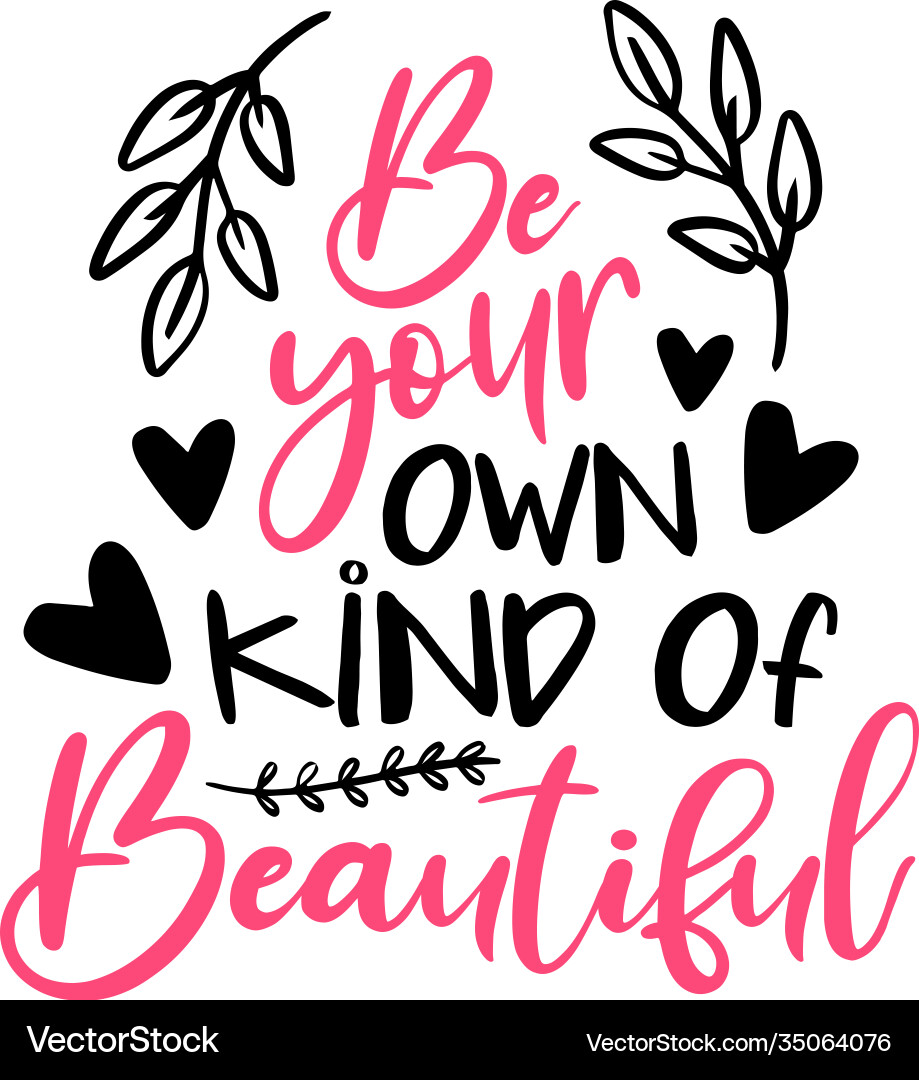 Be your own kind beautiful on white Royalty Free Vector