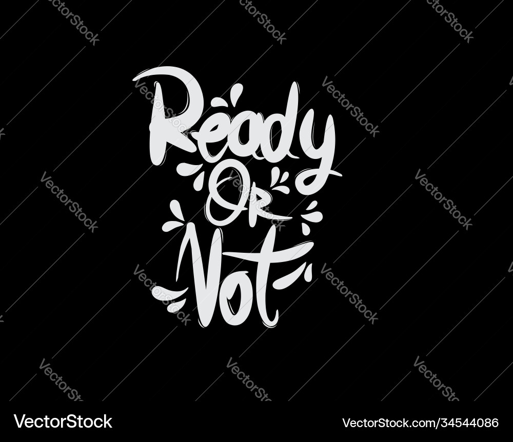 Ready or not lettering text on black background in