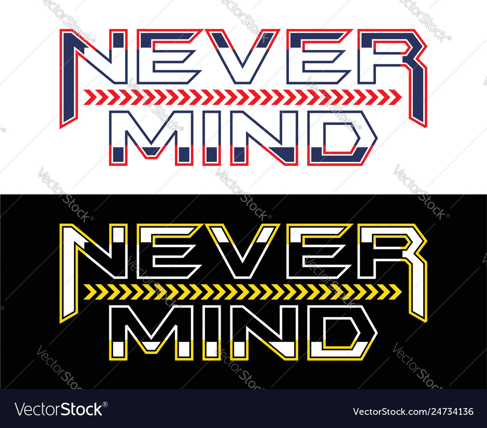 Quotes never mind Royalty Free Vector Image - VectorStock