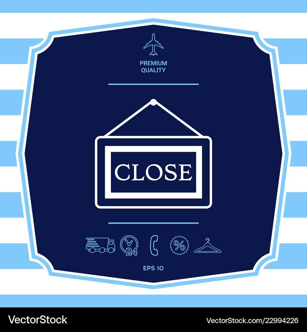 Information plate with close sign board hanging Vector Image
