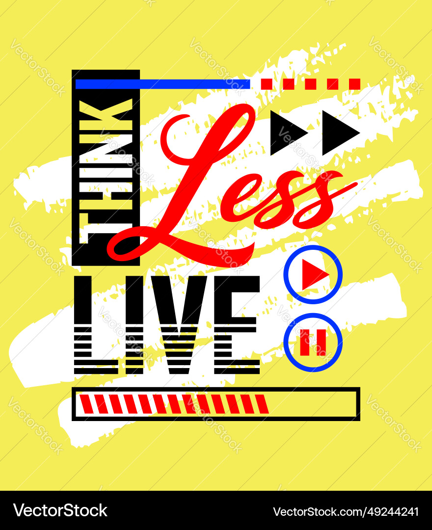 Think less live more motivational inspirational Vector Image