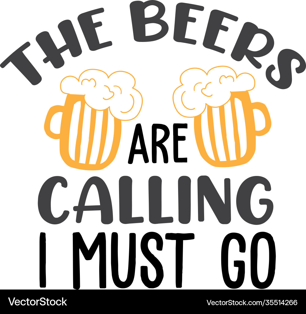 Beers are calling i must go on white Royalty Free Vector