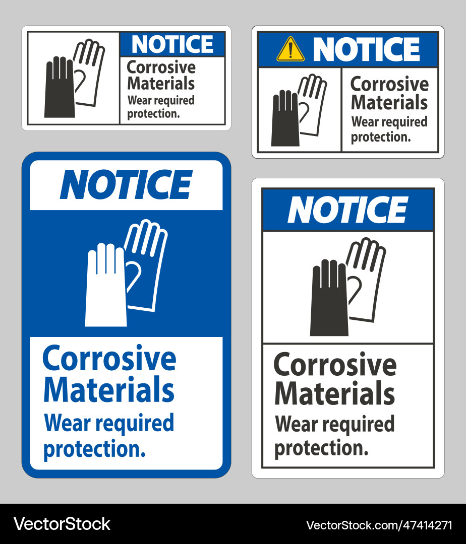 Notice sign corrosive materials wear required Vector Image