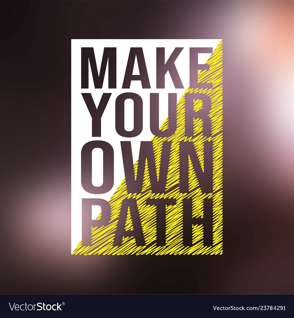Make your own path life quote with modern Vector Image