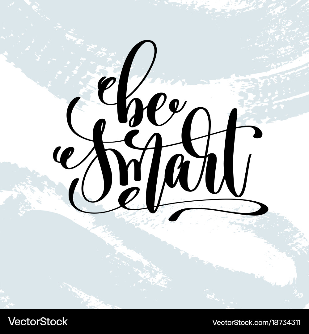 Be smart - hand lettering inscription on blue Vector Image