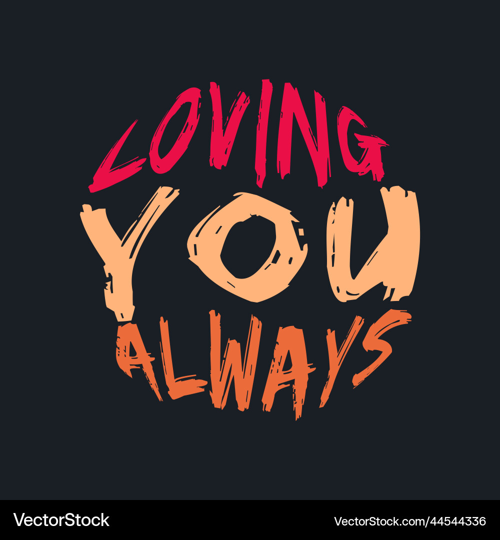 Loving you always lettering typography design Vector Image