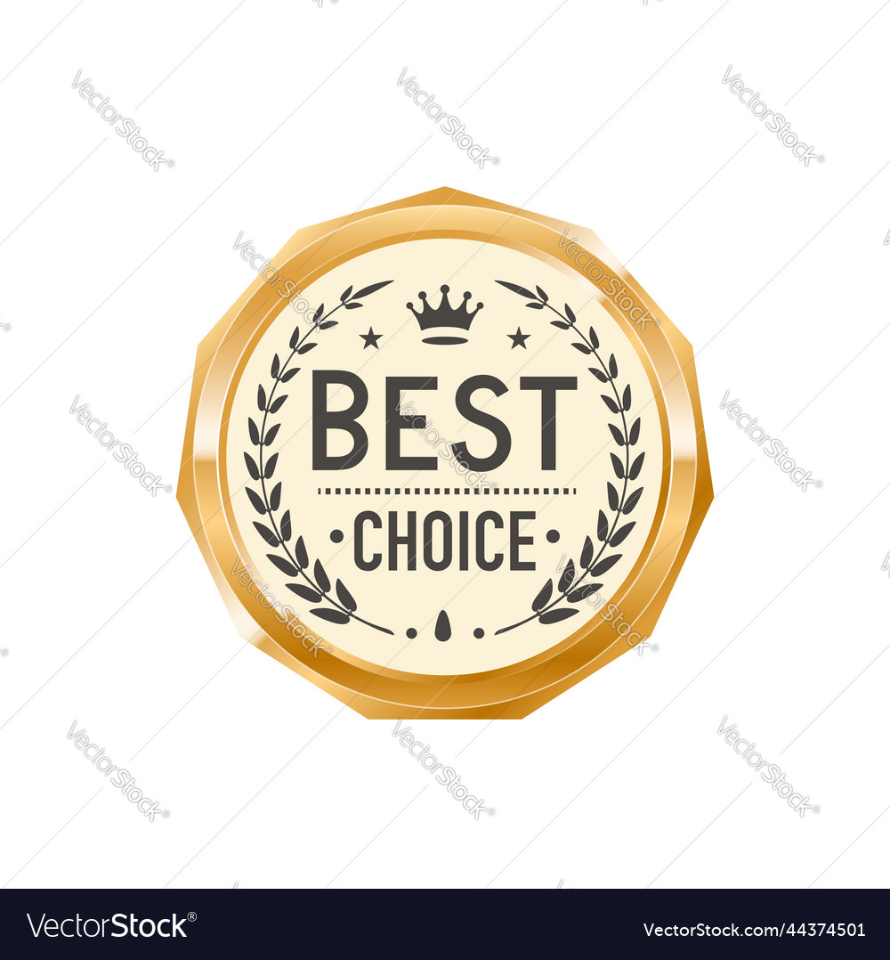 Best choice golden badge with laurel wreath crown Vector Image Best choice golden badge with laurel wreath crown Vector Image