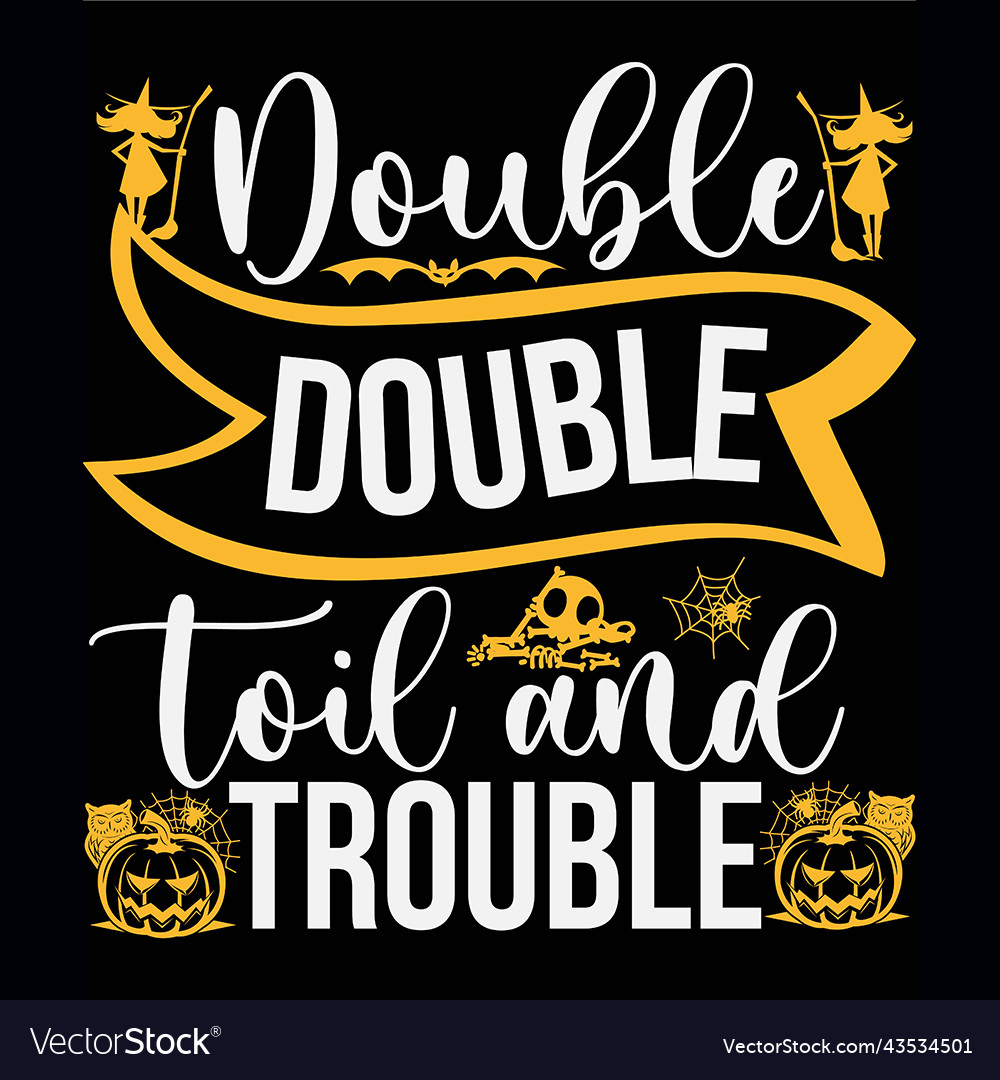 Double toil and trouble halloween Royalty Free Vector Image