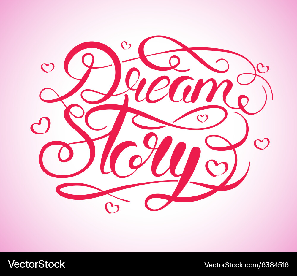 Dream story hand drawn calligraphy Royalty Free Vector Image