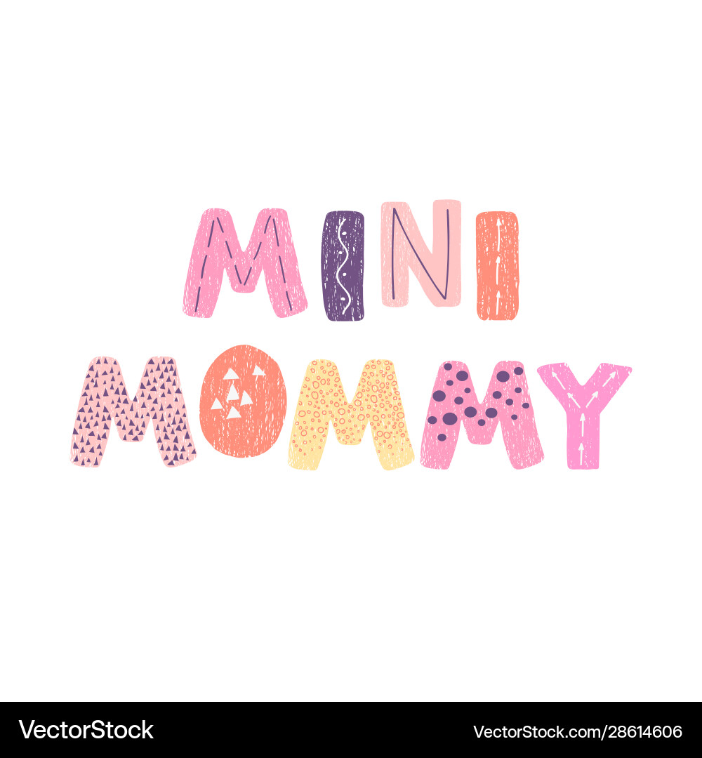 Mini mommy - fun hand drawn nursery poster Vector Image