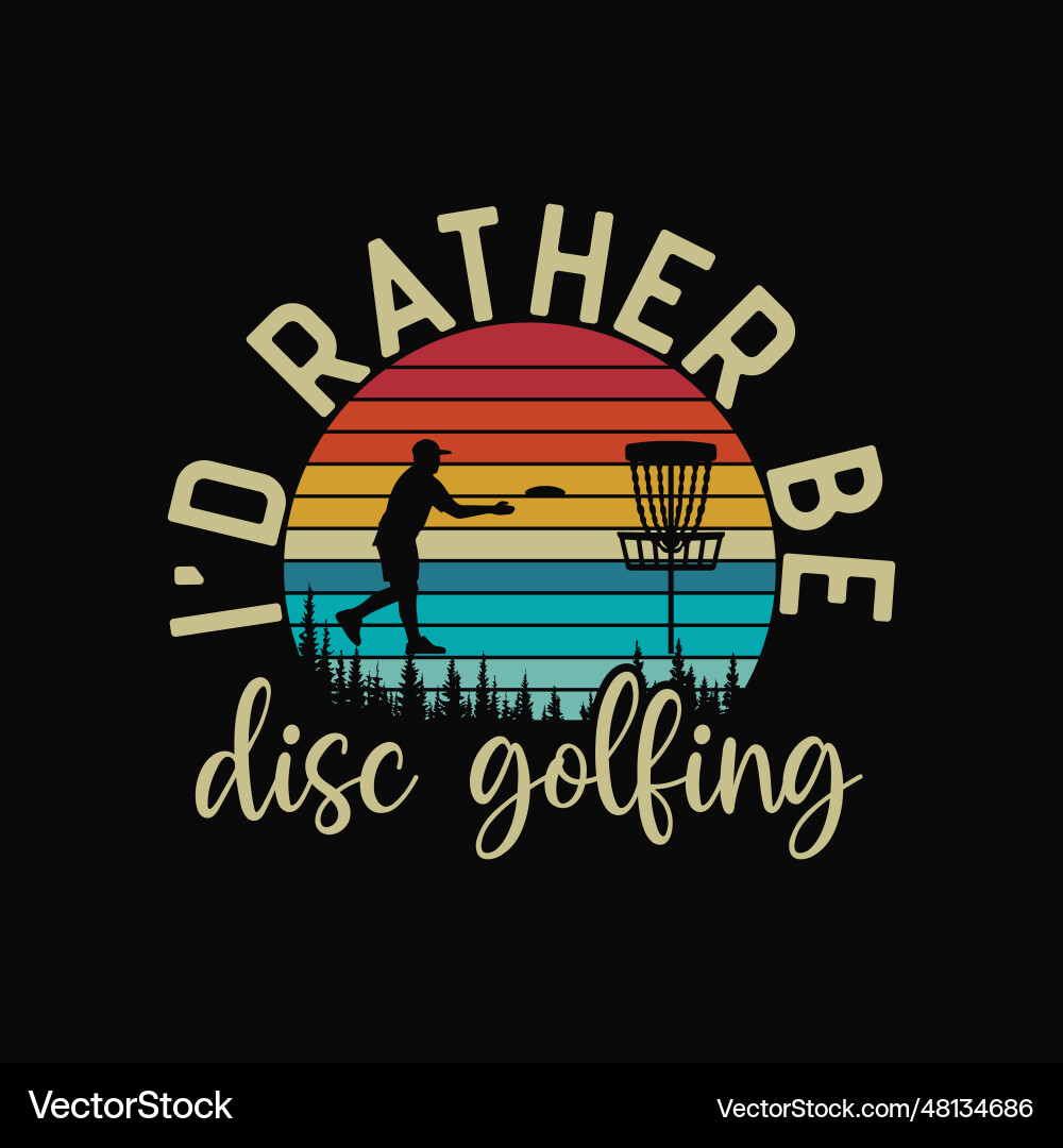 Id rather be disc golfing frisbee golf retro col Vector Image