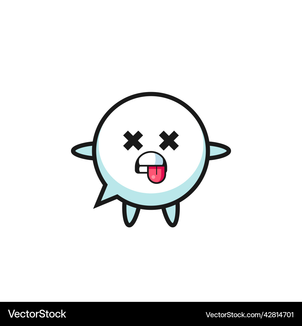 Character of the cute speech bubble with dead pose