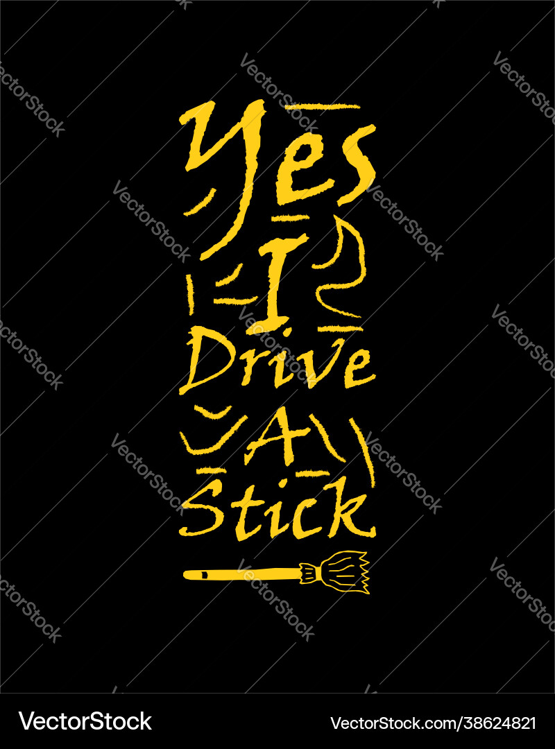 Yes i drive a stick hand drawn typography poster Vector Image
