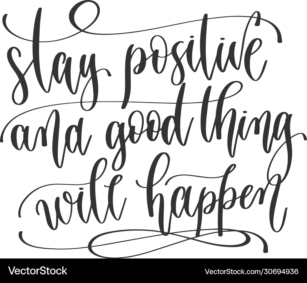 Stay positive and good thing will happen - hand Vector Image