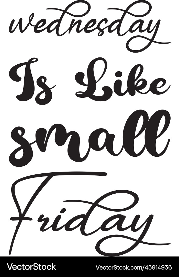 Wednesday is like small friday letter quote Vector Image