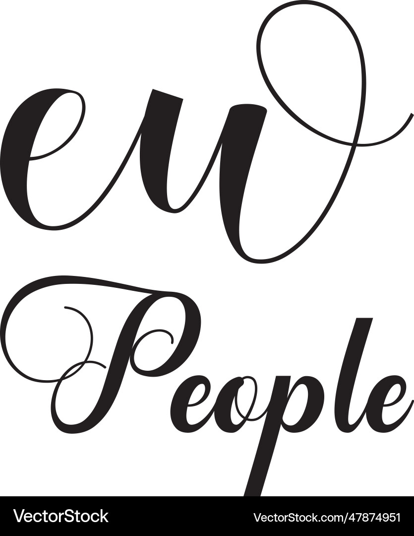 Ew people black letters quote Royalty Free Vector Image
