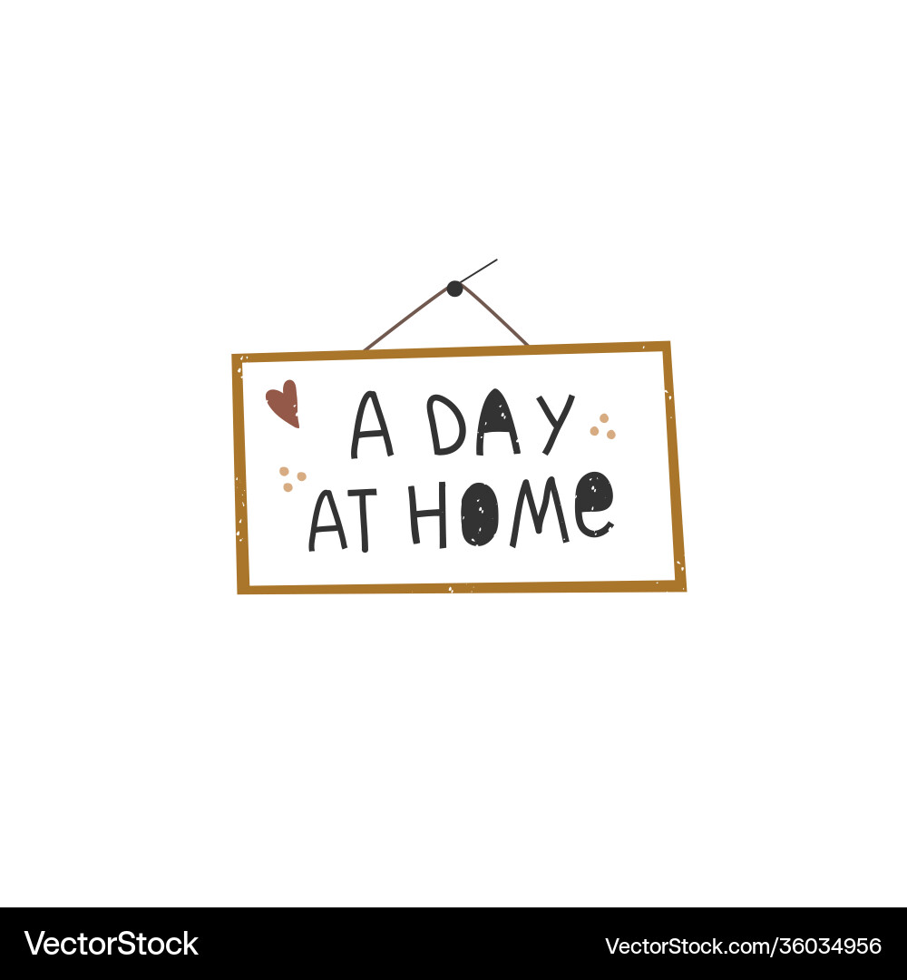 A day at home cute hand drawn quote Royalty Free Vector