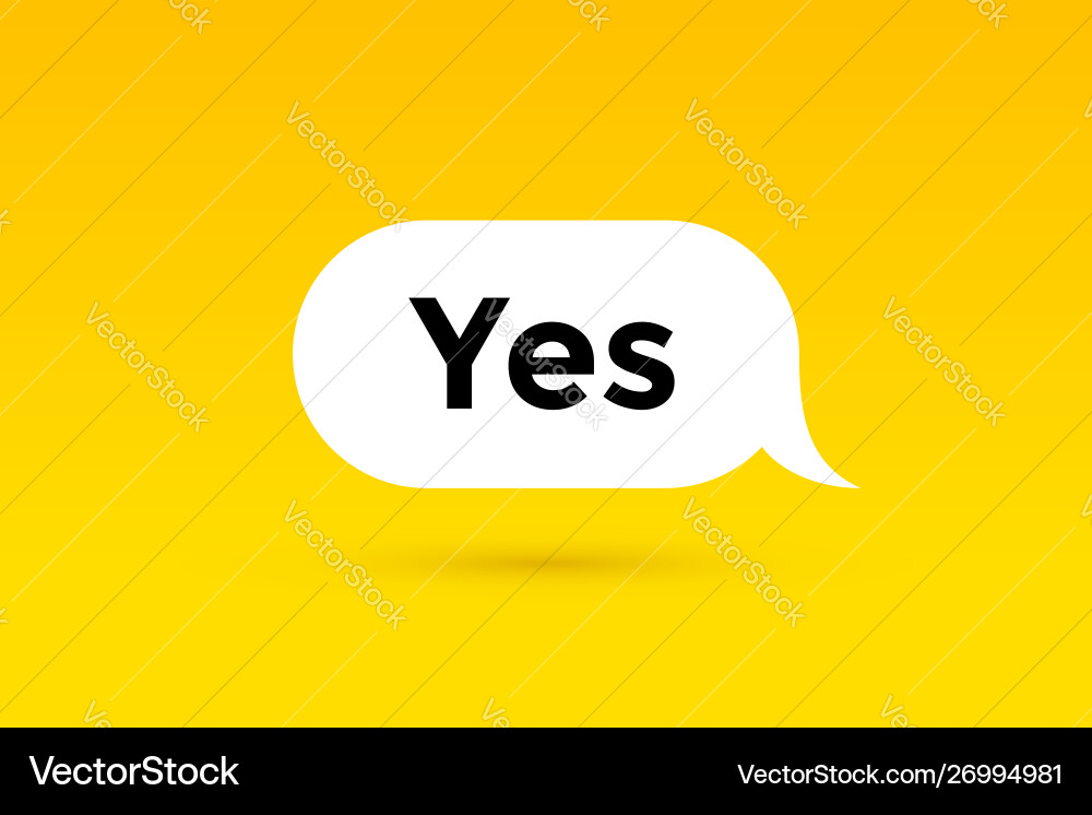 Yes banner speech bubble poster and sticker Vector Image