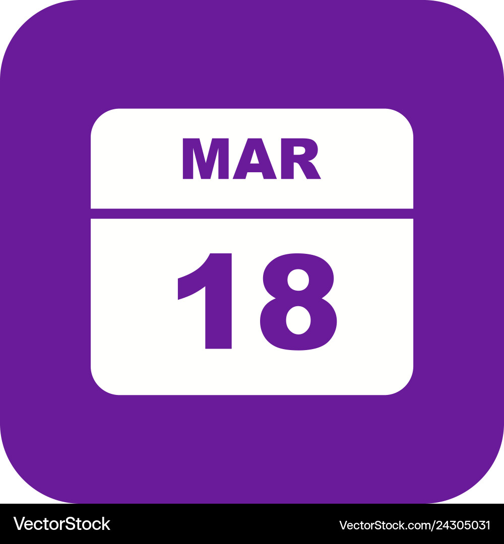 March 18th date on a single day calendar Vector Image