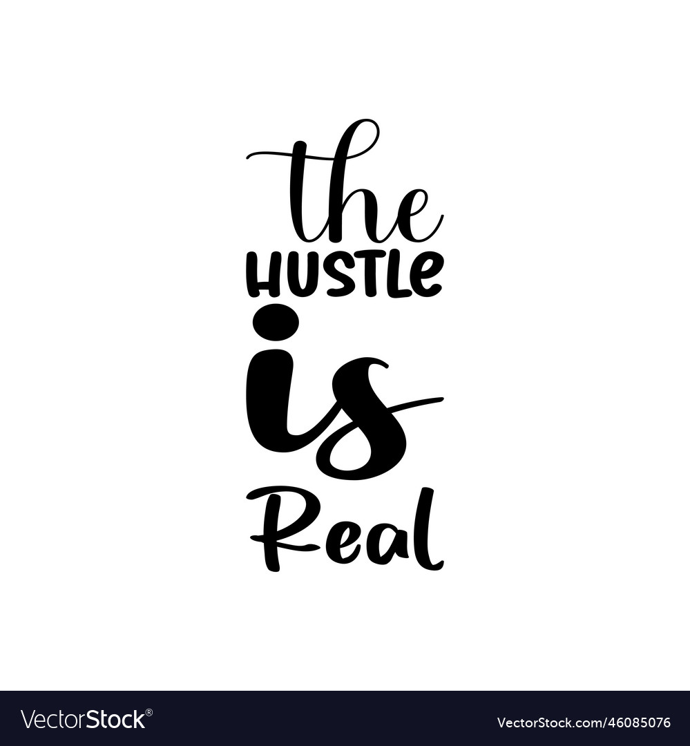 Hustle is real black letter quote Royalty Free Vector Image Hustle is real black letter quote Royalty Free Vector Image