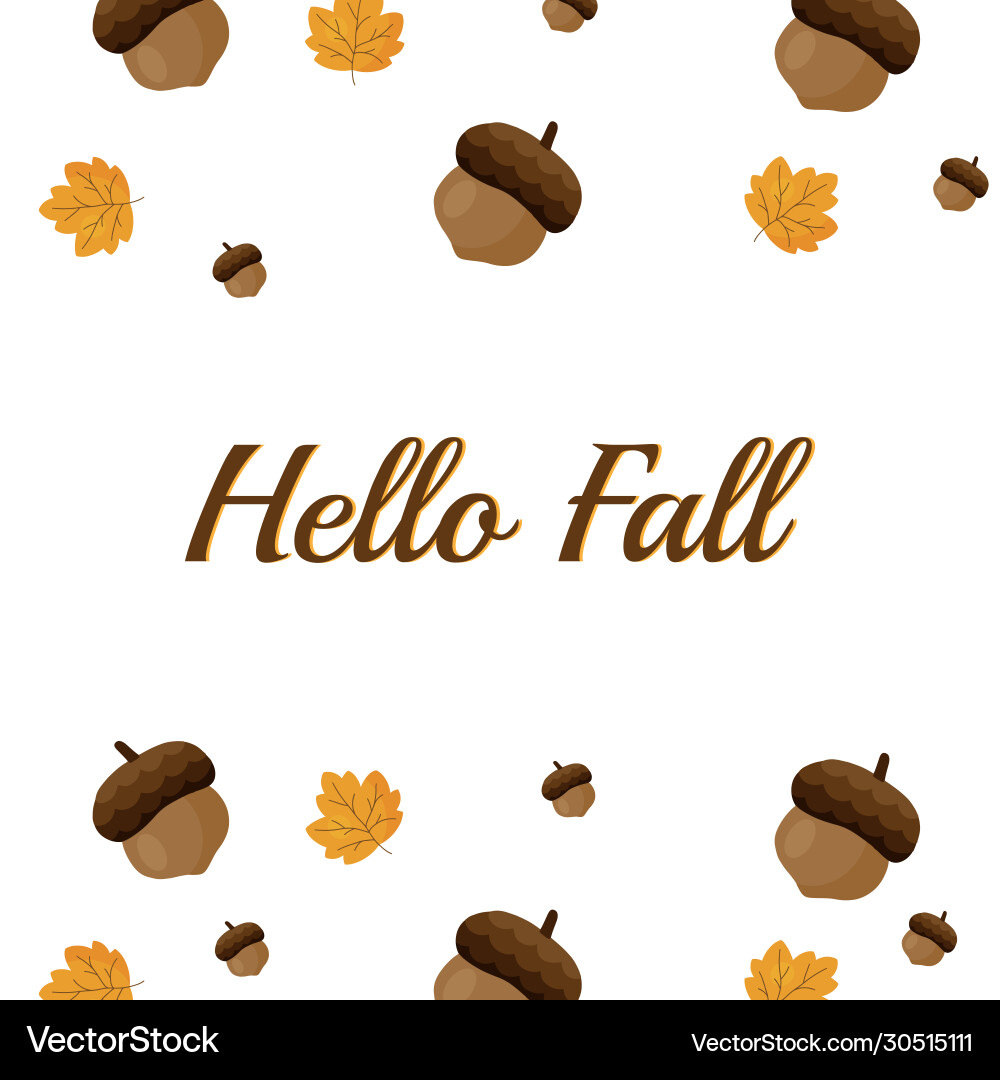 Hello fall season leaves and acorn Royalty Free Vector Image