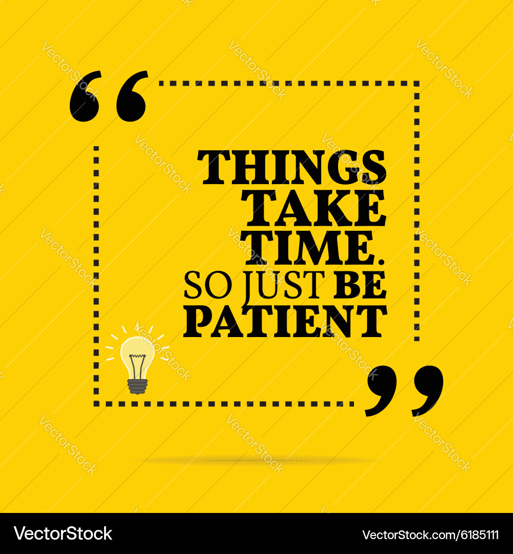 Inspirational motivational quote things take time Vector Image