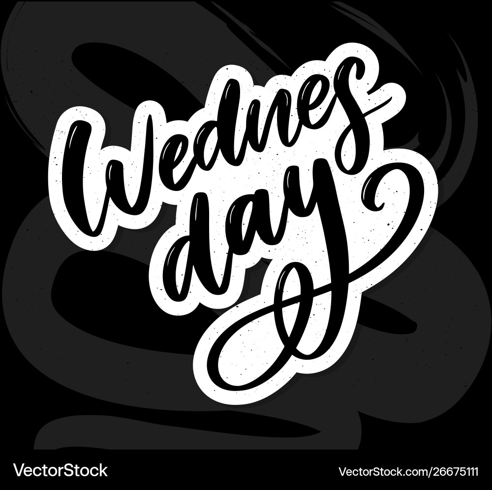 Wednesday words quote design hand drawn ink Vector Image