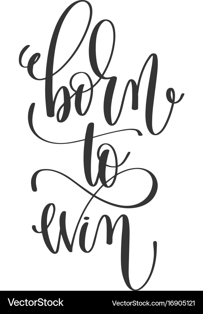 Born to win - black and white hand lettering Vector Image